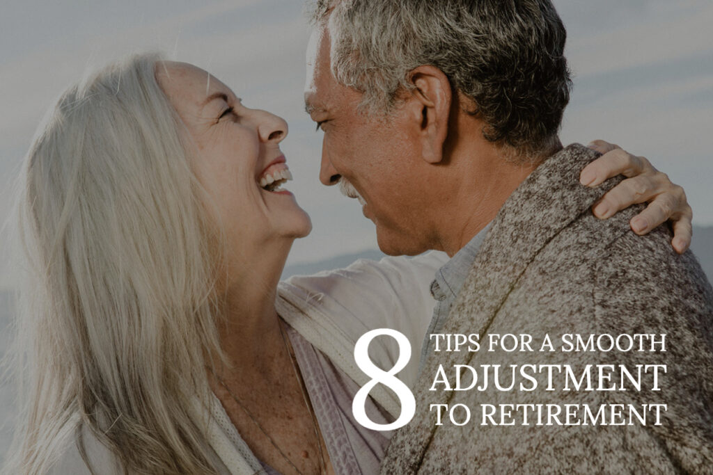 8 Practical Tips for a Smooth Adjustment to Retirement