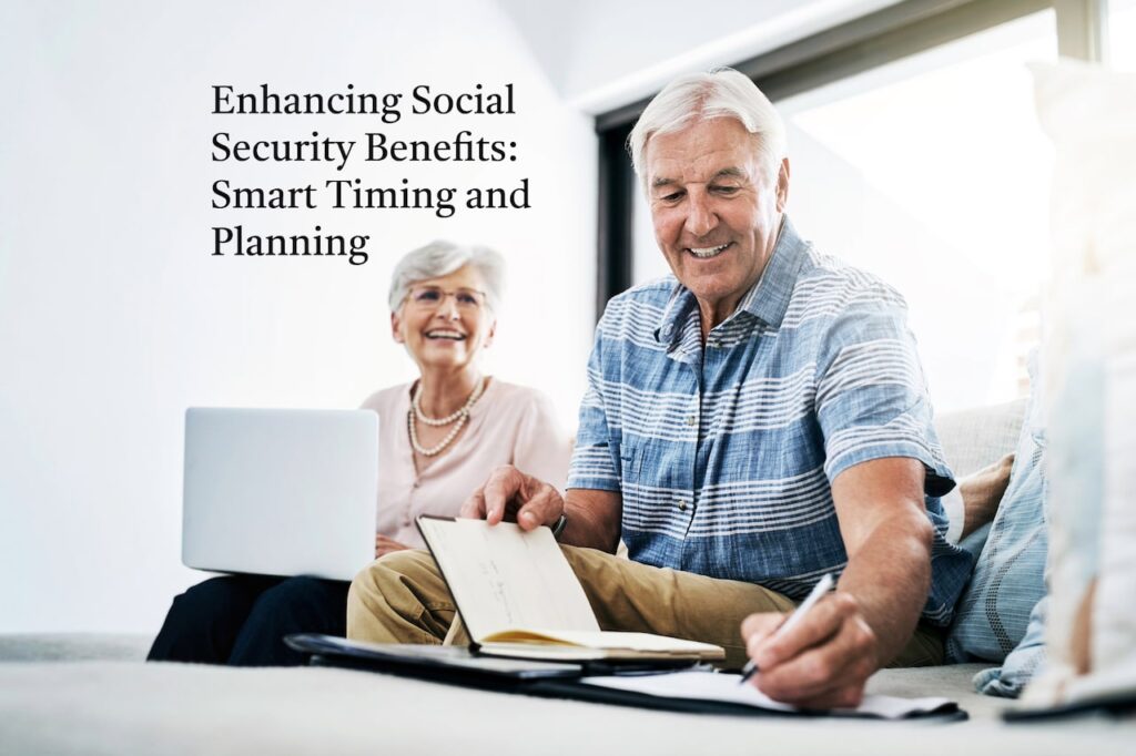 Smart Social Security Planning: Enhancing Benefits and Timing